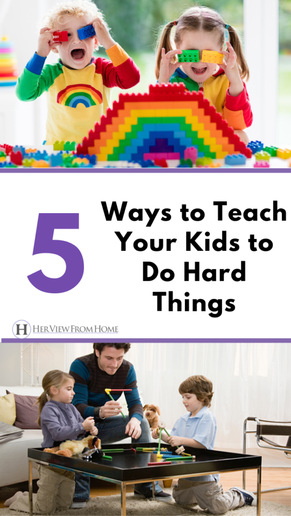 Raising Overcomers: How To Teach Your Kids To Do Hard Things - Her View ...